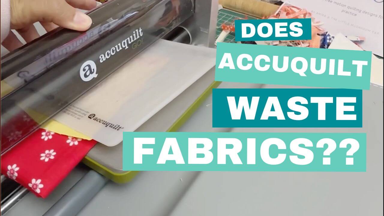 Is Accuquilt worth it? Does it WASTE FABRICS? - The Little Mushroom Cap ...