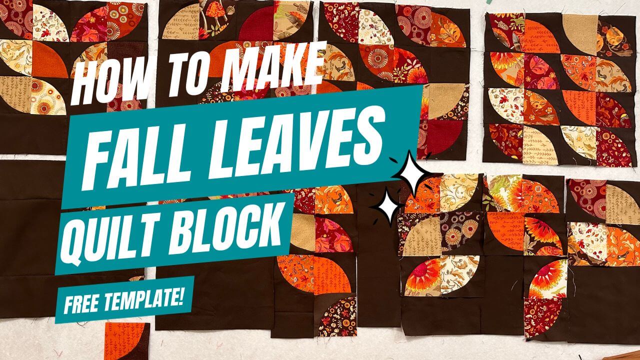 Autumn Fall Leaves Quilt Block Tutorial - The Little Mushroom Cap: A ...